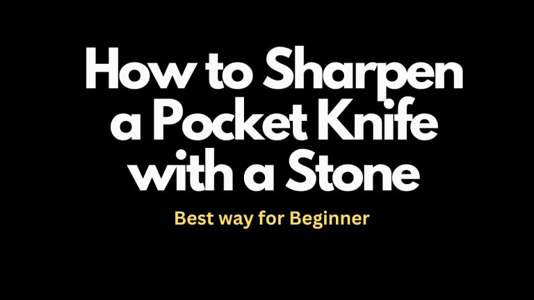 How to Sharpen a Pocket Knife with a Stone:8 Best way for Beginner