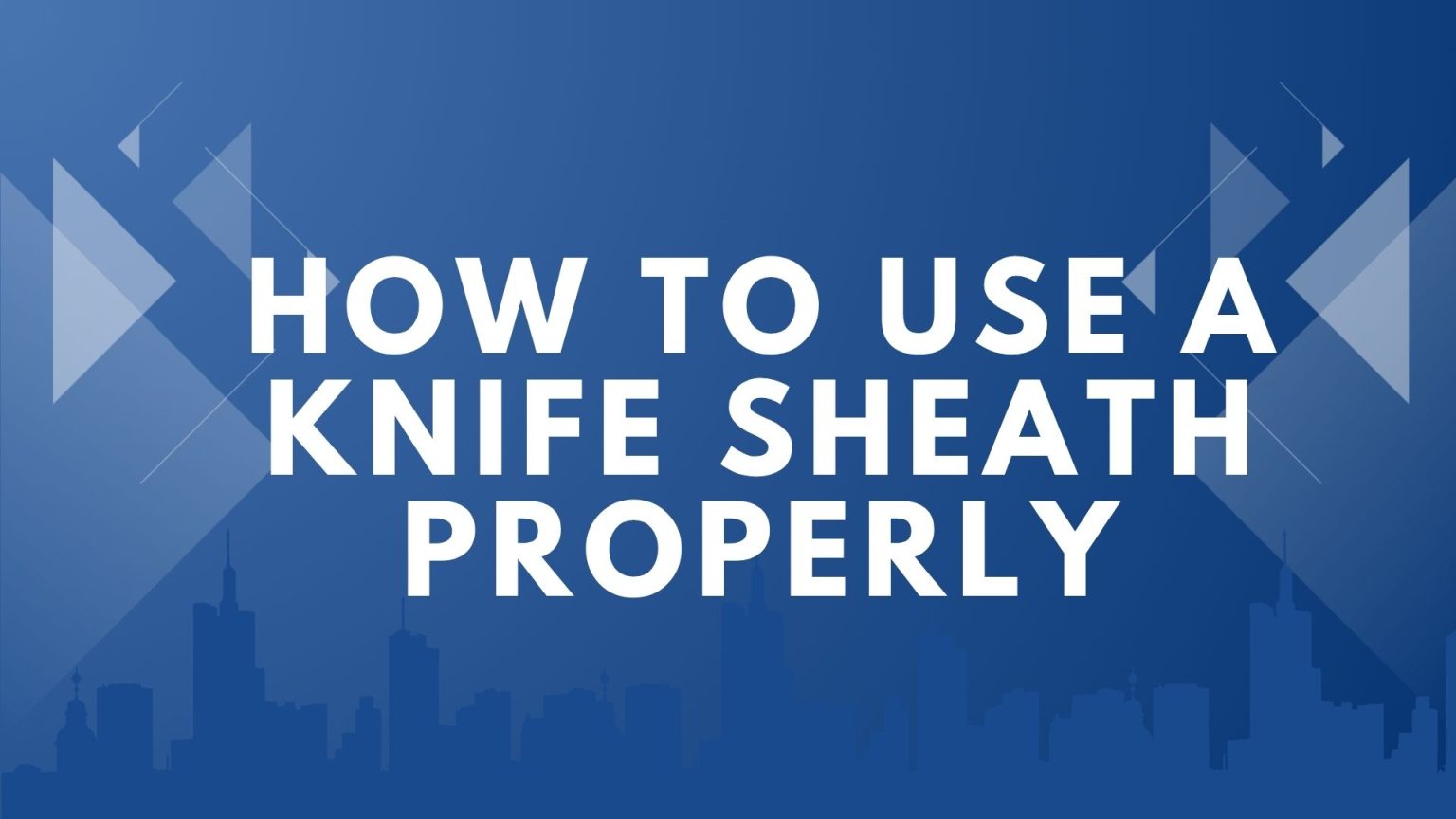 How to Use a Knife Sheath Properly | Cutting Resource